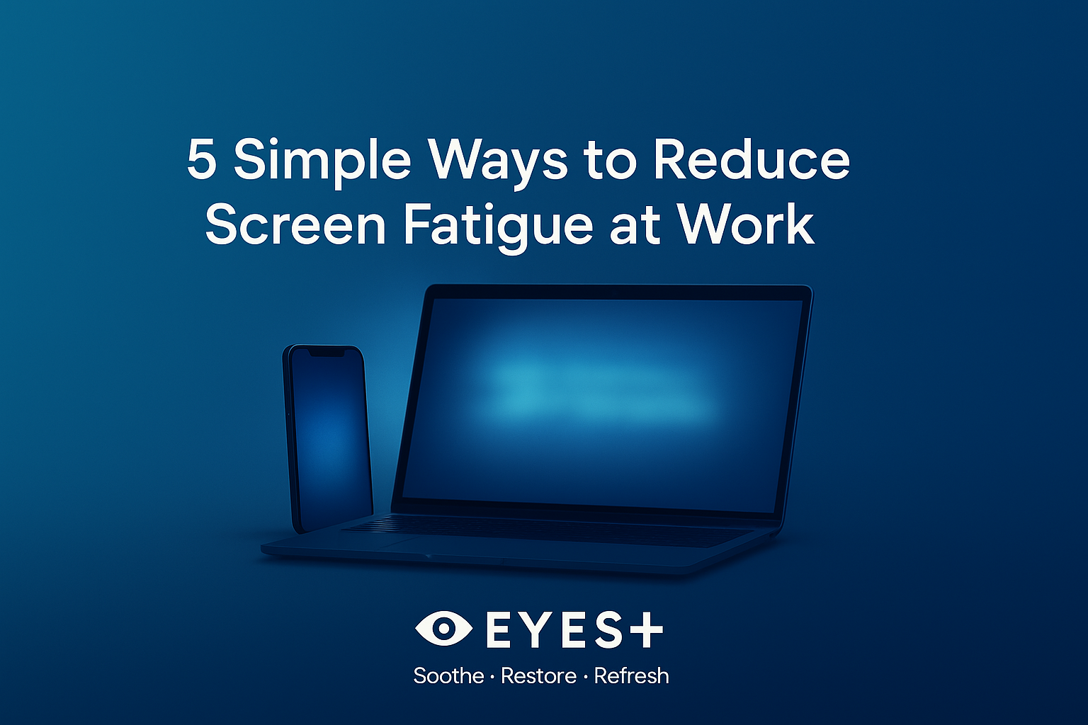 5 Simple Ways to Reduce Screen Fatigue at Work – EYES+ Monthly Care Box